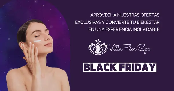 Black Friday 2024 Descuentos en servicios de SPA | Villa Flor Spa
